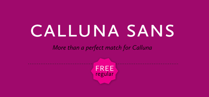 Calluna Sans Regular free font is a humanist sans based on Calluna